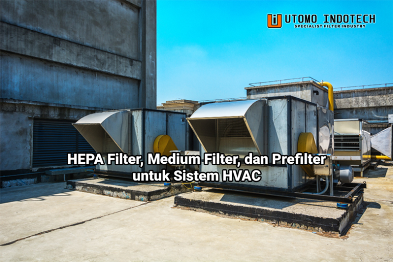 Perbedaan HEPA Filter, Medium Filter, dan Prefilter untuk Sistem HVAC ...